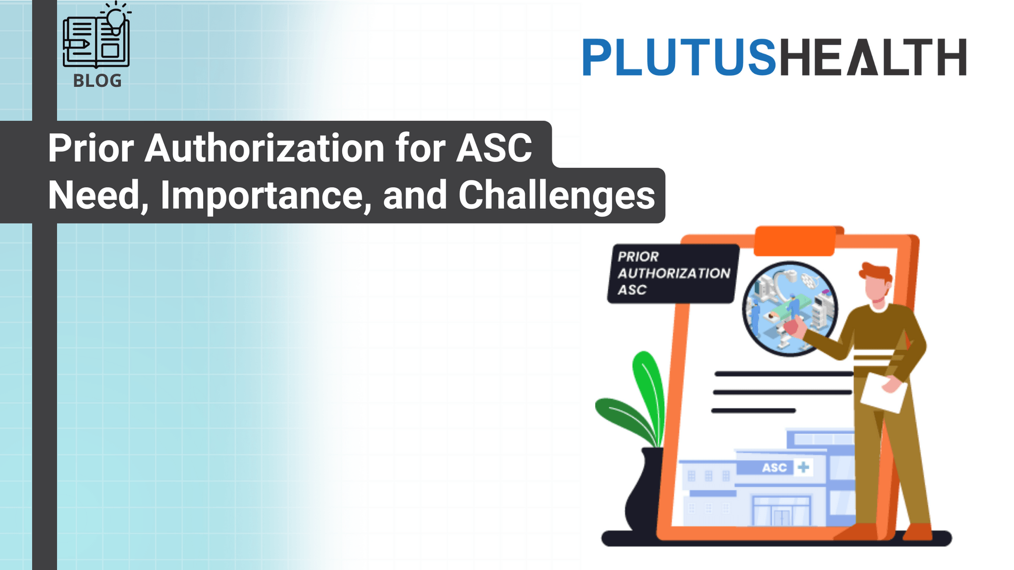 Decoding prior authorization for ASCs: Significance, benefits, and challenges