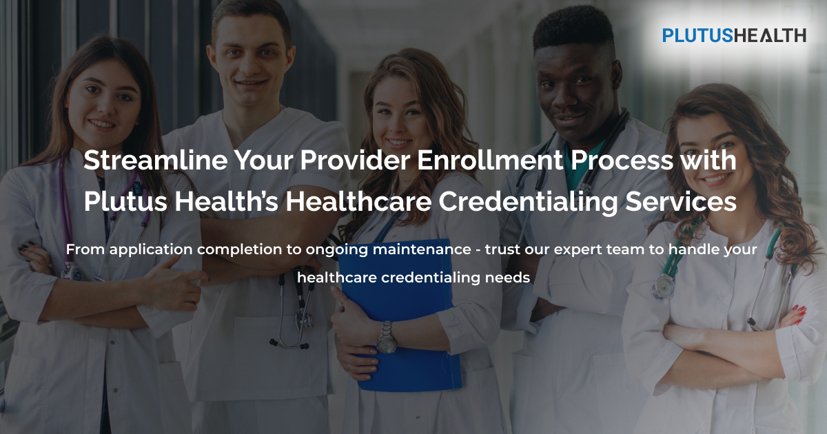 Plutus Health’s Healthcare Credentialing Services: Streamline Your ...