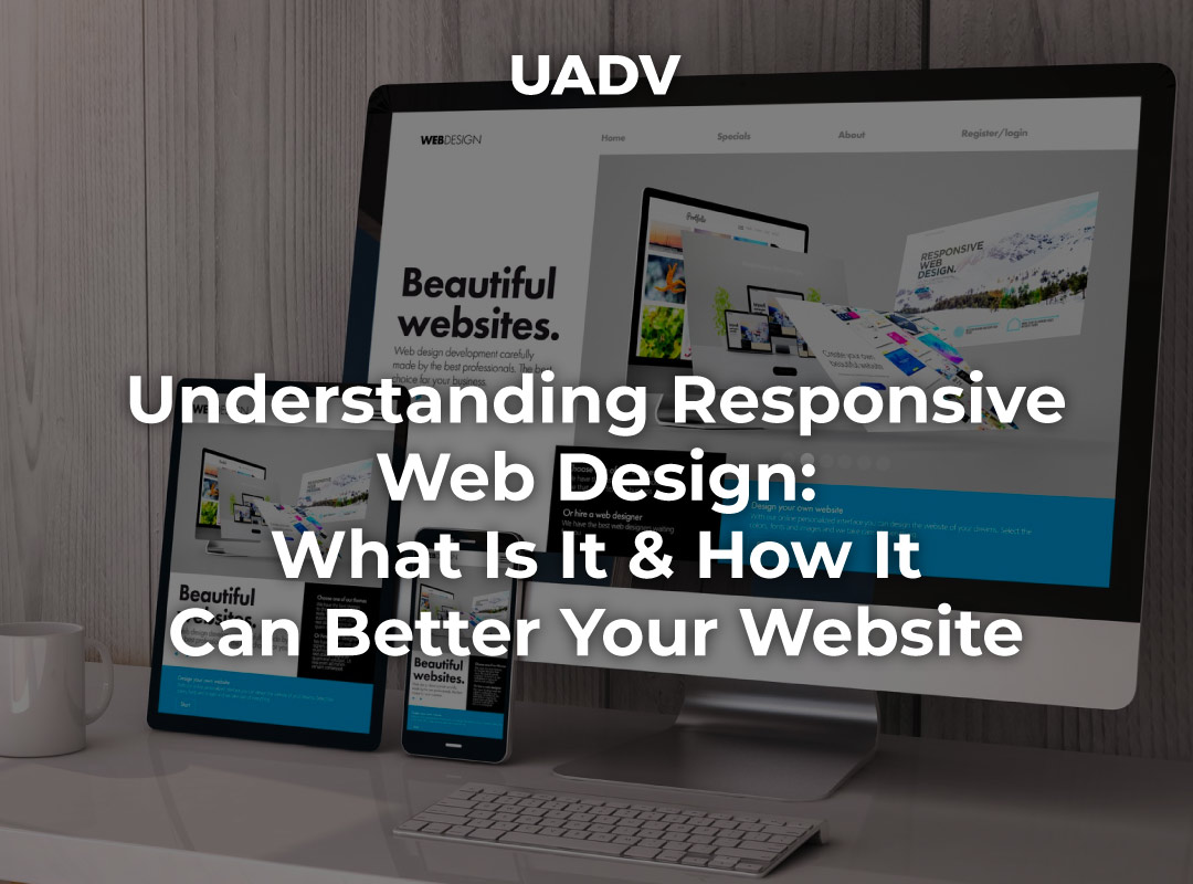 Responsive Web Design: What It Is & How It Can Benefit You