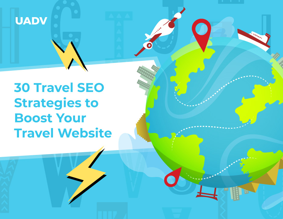 30 Travel SEO Strategies to Boost Your Travel Website