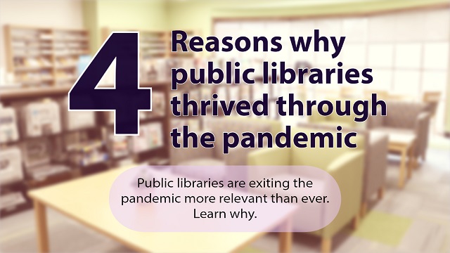 4 Reasons why public libraries thrived through the pandemic