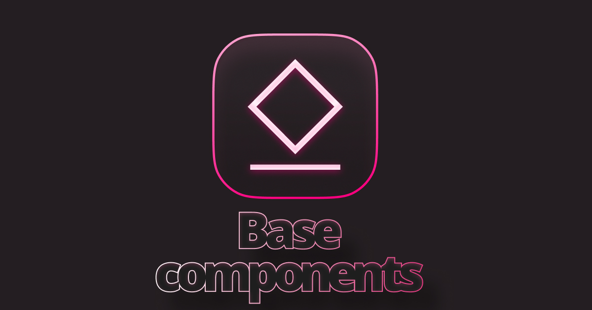 Base components are still useful, just not in your UI library