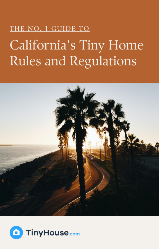 California’s Tiny Home Rules and Regulations for Small Tiny Homes