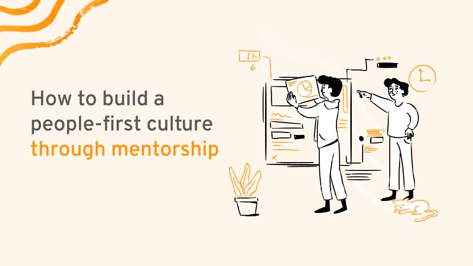 How to build a people-first culture through mentorship | Together ...
