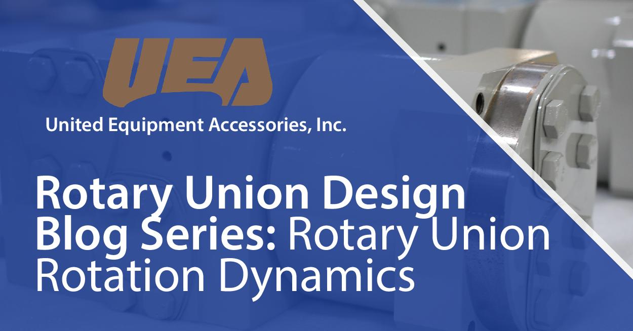Rotary Union Design Blog Series: Rotary Union Rotation Dynamics