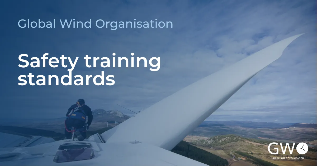 Global Wind Organisation - Training standards for a safer workforce