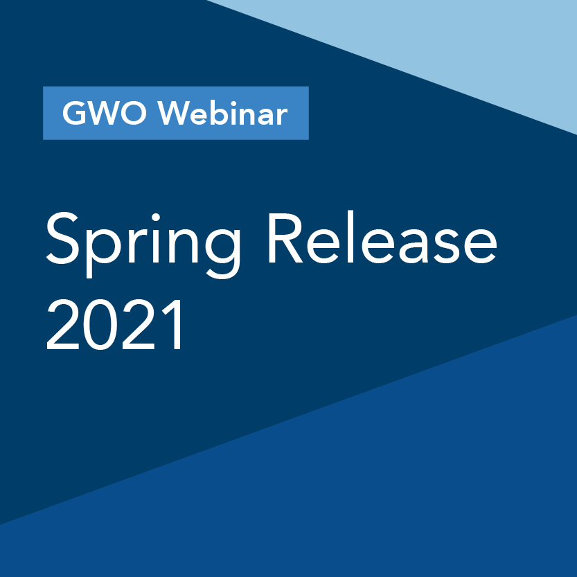 GWO Spring 2021 Release Webinar