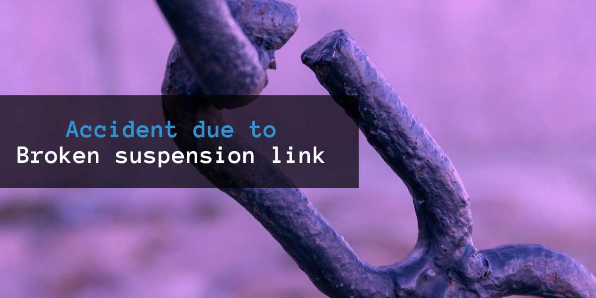Blog: Accident due to broken suspension link