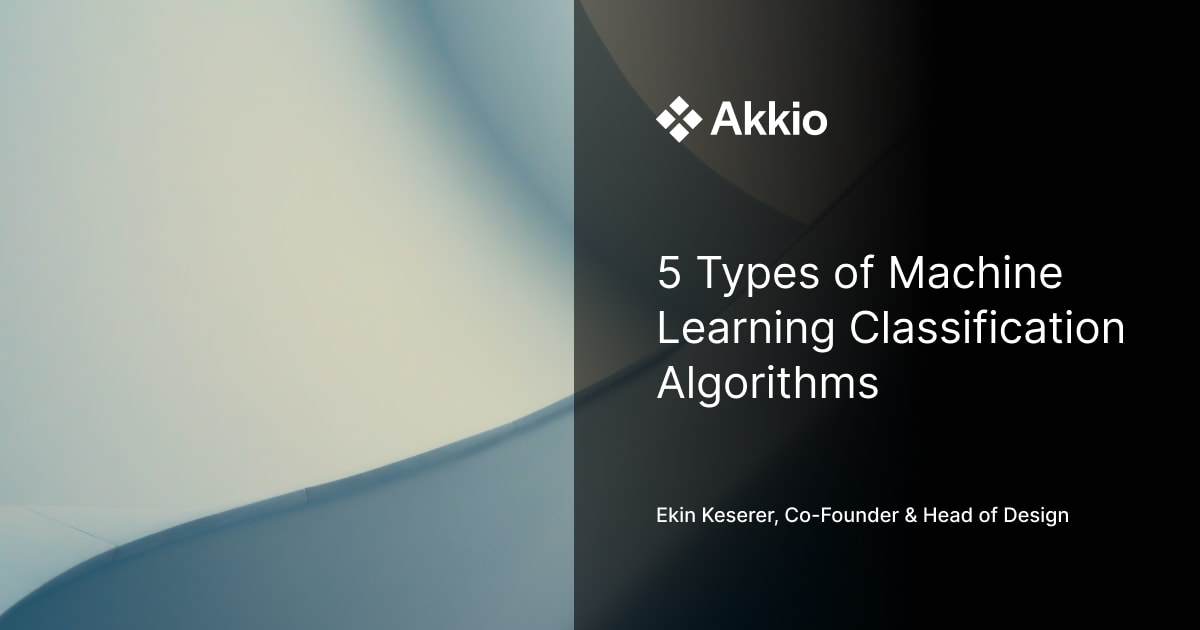 8 Types of Machine Learning Classification Algorithms - Akkio
