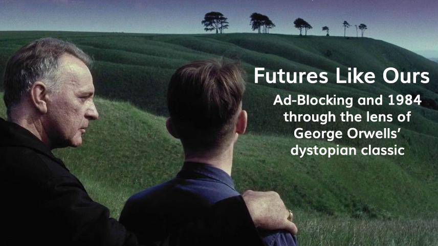 Freedom, Surveillance, Ad Blocking and 1984 Revisited