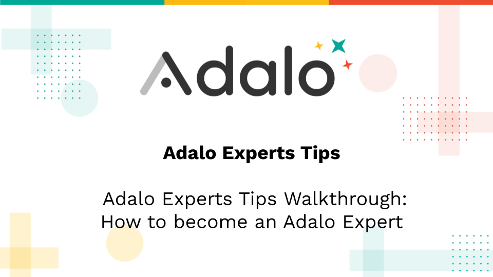 Adalo Experts Tips Walkthrough: How to become an Adalo Expert | Adalo Blog