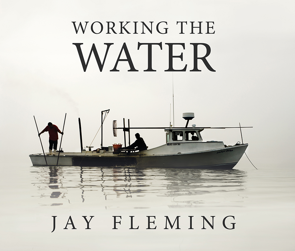 Worth Noting: Jay Fleming's Opus on Working the Chesapeake's Waters ...