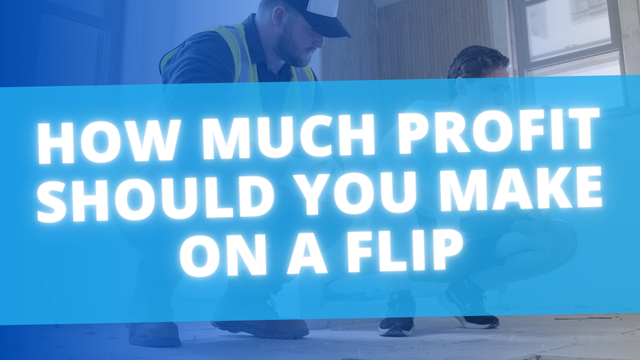 How Much Profit Should You Make Flipping Houses?