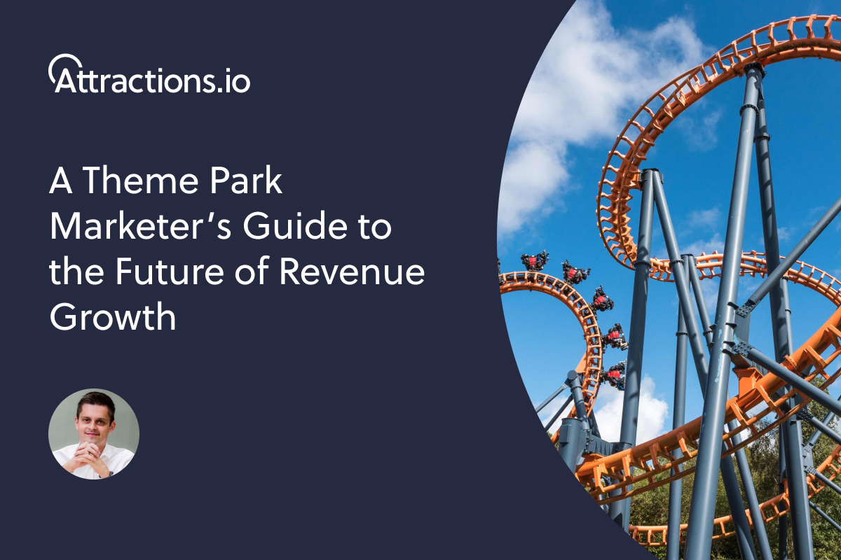 Webinar – A theme park marketer's guide to the future of revenue growth ...