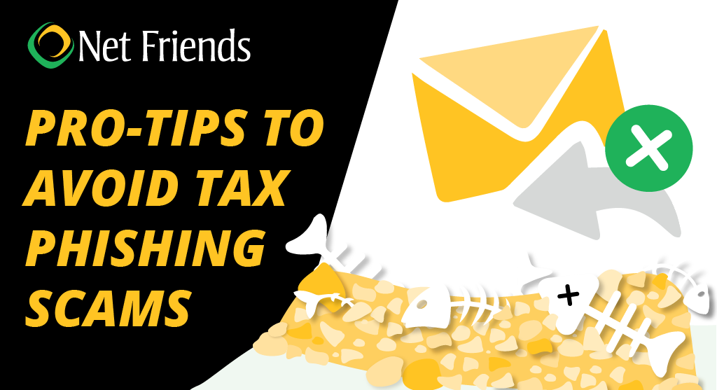 Net Friends Pro-Tips to Avoid Tax Phishing Scams | Managed IT Services ...