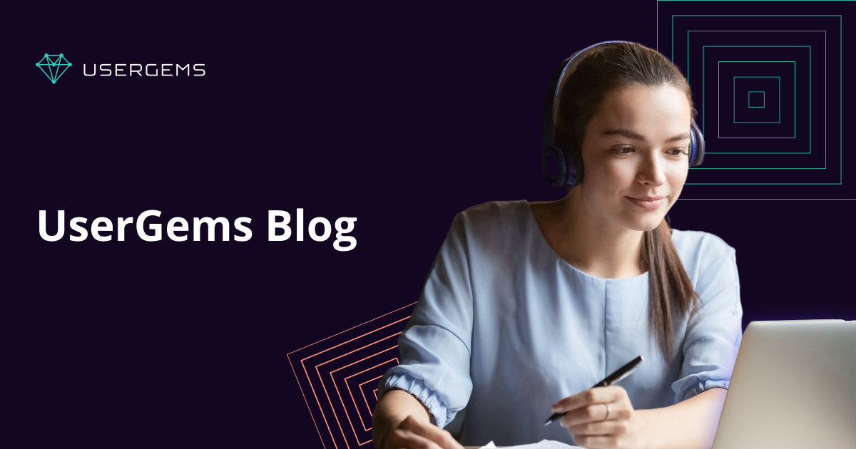 UserGems Blog | Generate More Revenue With Relationship Intelligence