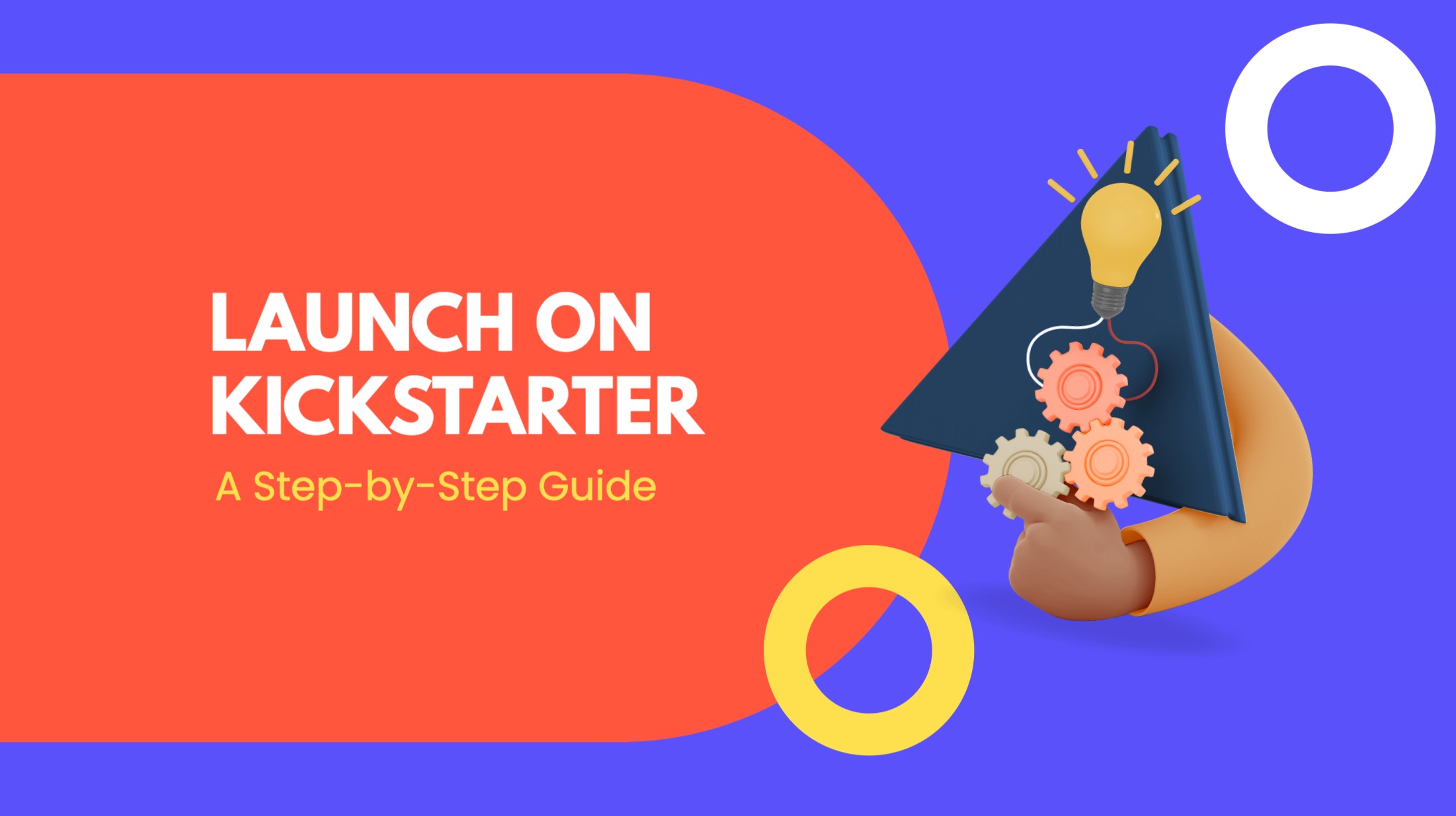 General Guide | Bring Your Project to Life on Kickstarter: A Step-by ...