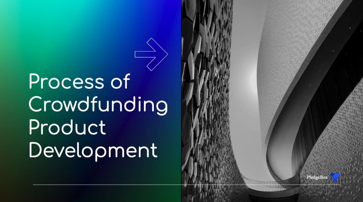 General Guide | What is the Process of Crowdfunding Product Development ...