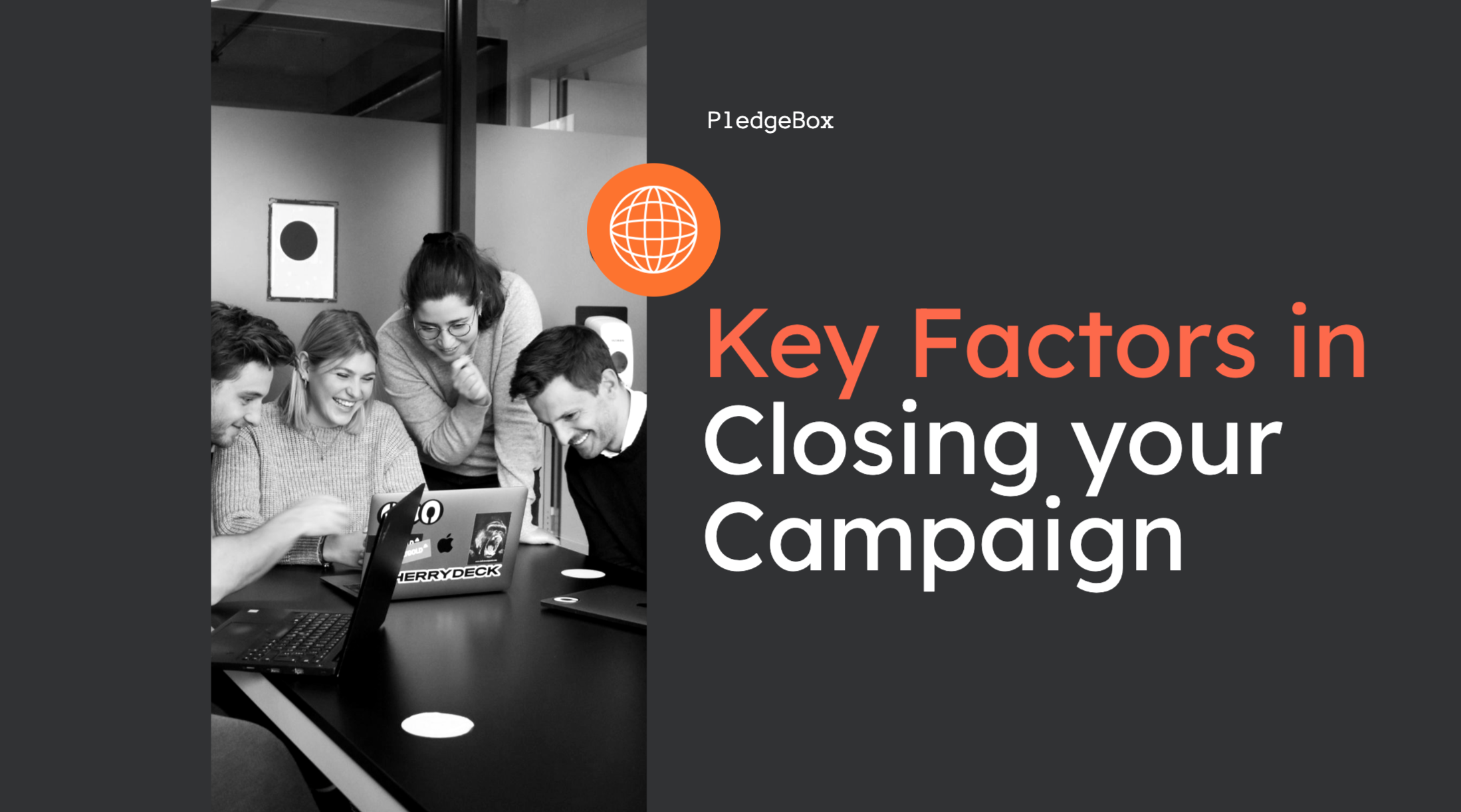 Campaign Tips | Key Factors in Closing your Campaign - PledgeBox