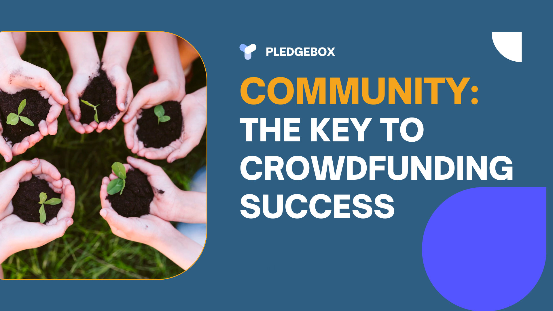 General Guide | Community: The Key to Crowdfunding Success - PledgeBox