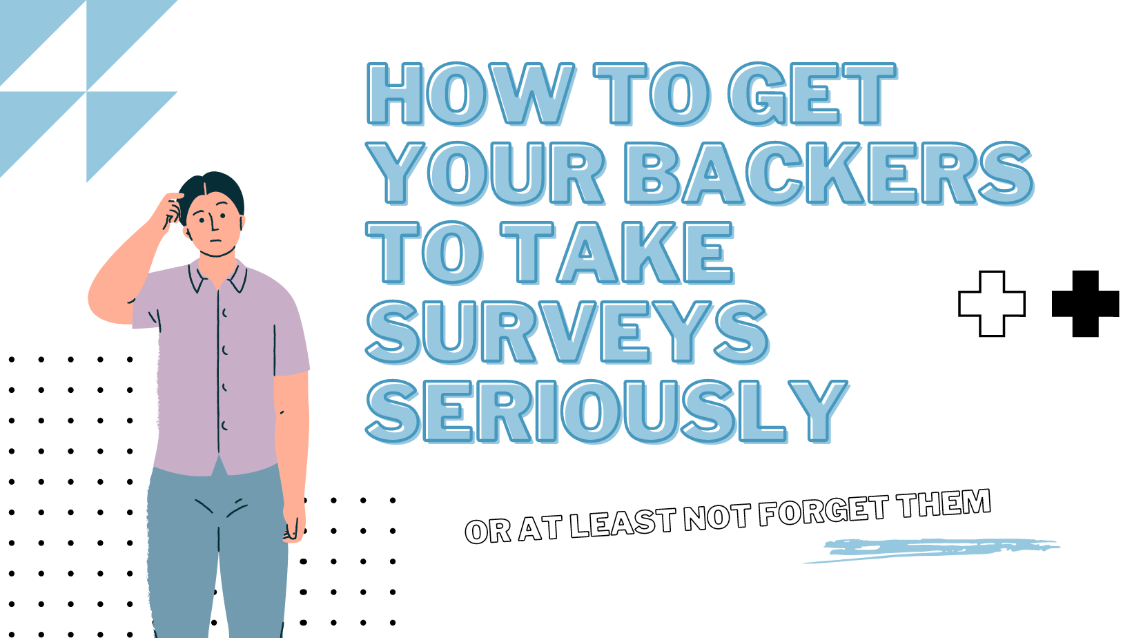 Campaign Tips | How to Get Your Backers to Take Surveys Seriously (Or ...