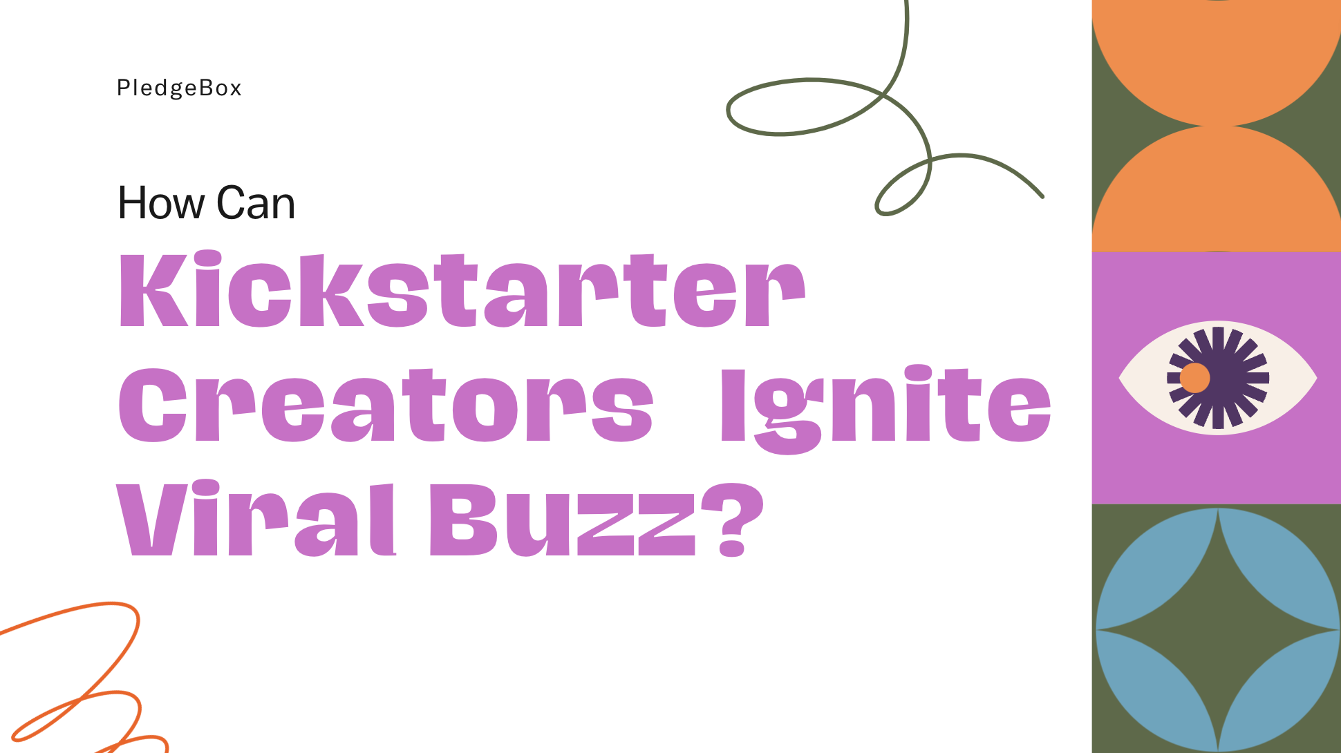 Campaign Tips | How Can Kickstarter Creators Ignite Viral Buzz? - PledgeBox