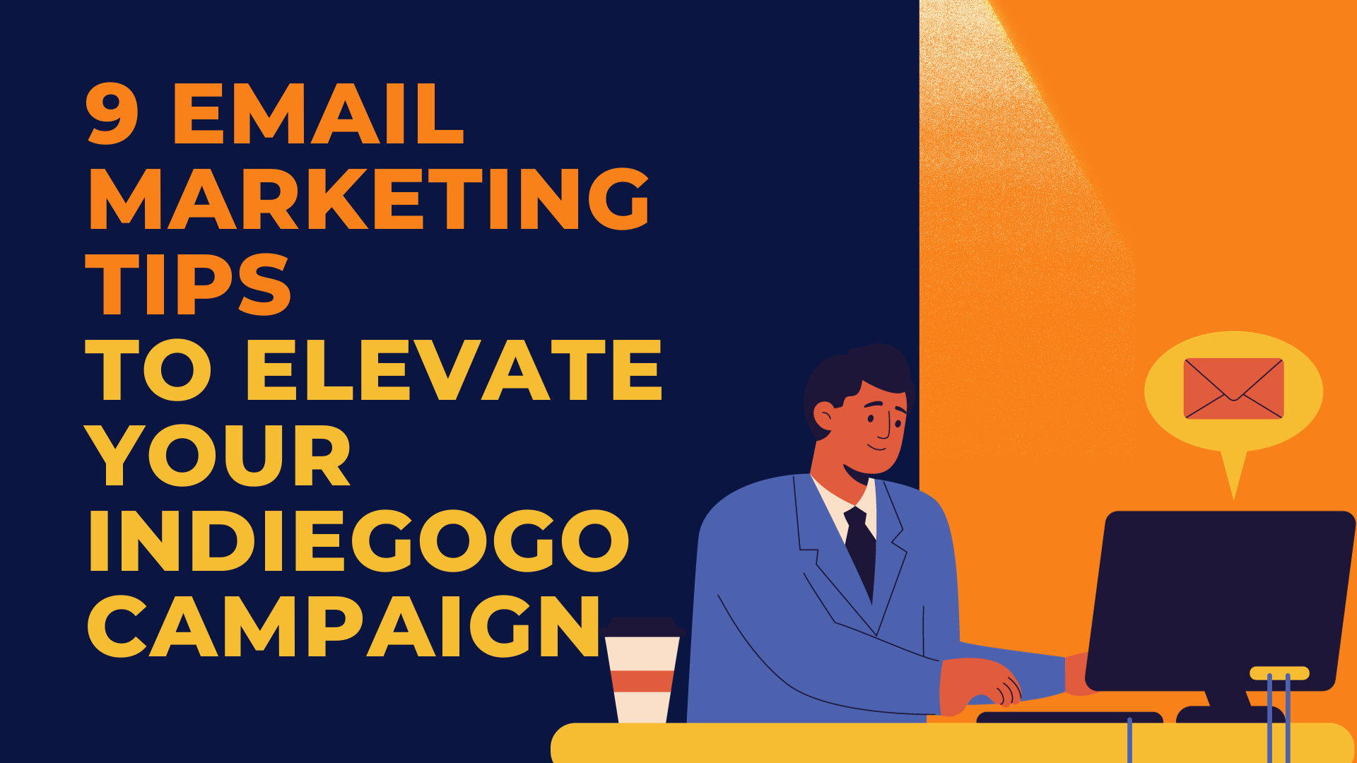 Campaign Tips | 9 Email Marketing Tips to Elevate Your Indiegogo ...