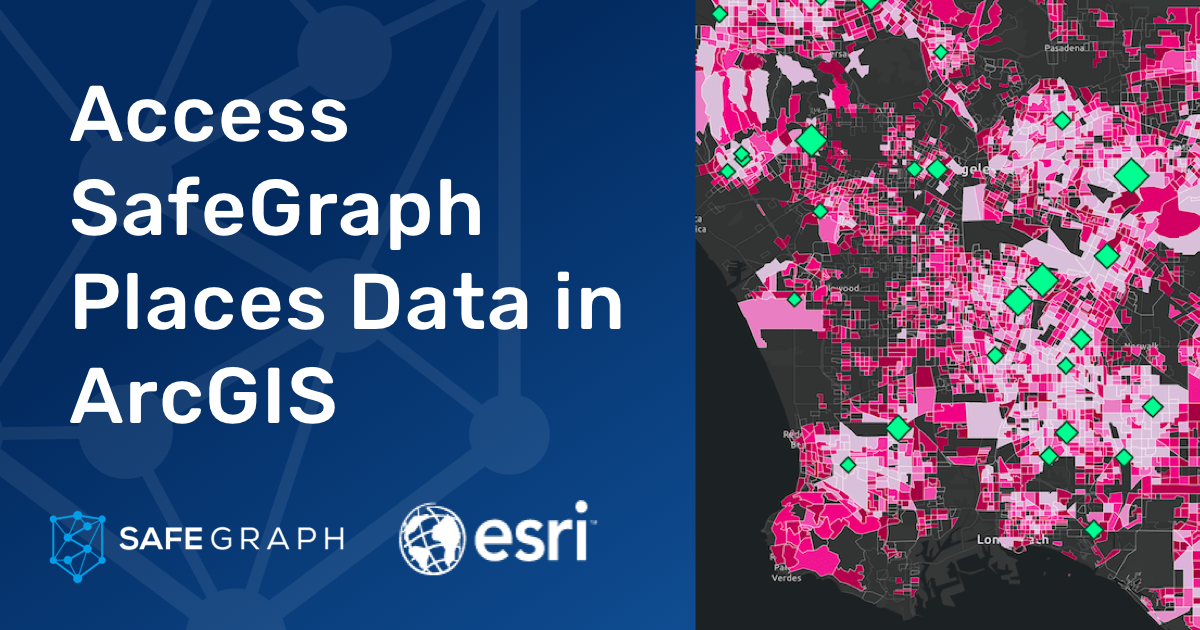 Analyze Markets and POIs with SafeGraph Data in ArcGIS