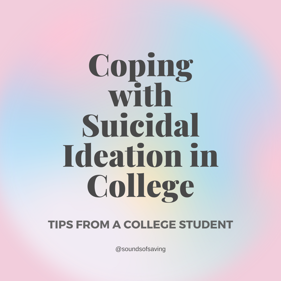 Coping with Suicidal Ideation in College: Tips From a College Student