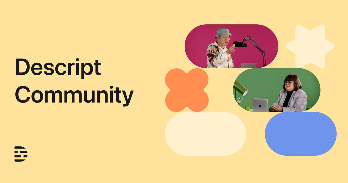 Join The Descript Community Connect Learn Grow Together
