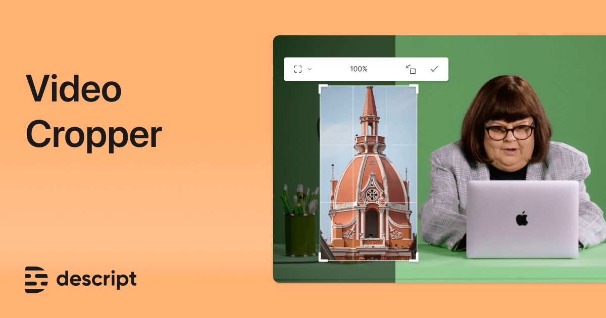 Video Cropper | Crop Videos With Zero Compromise | Descript
