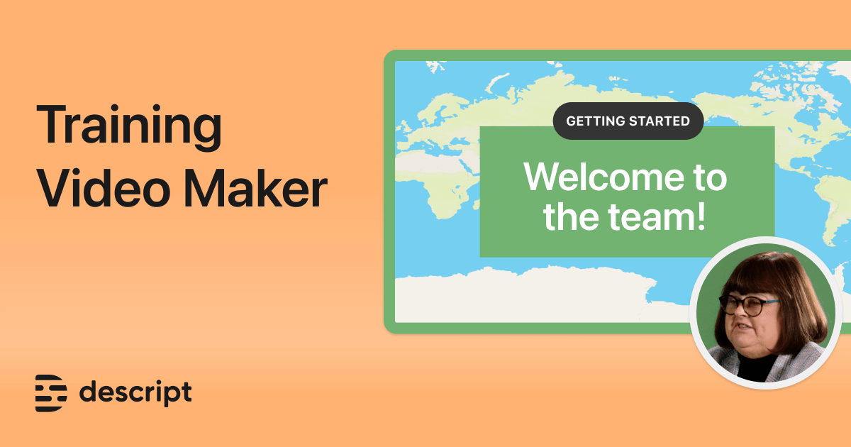 Training Video Maker | Easier Employee & Customer Training | Descript