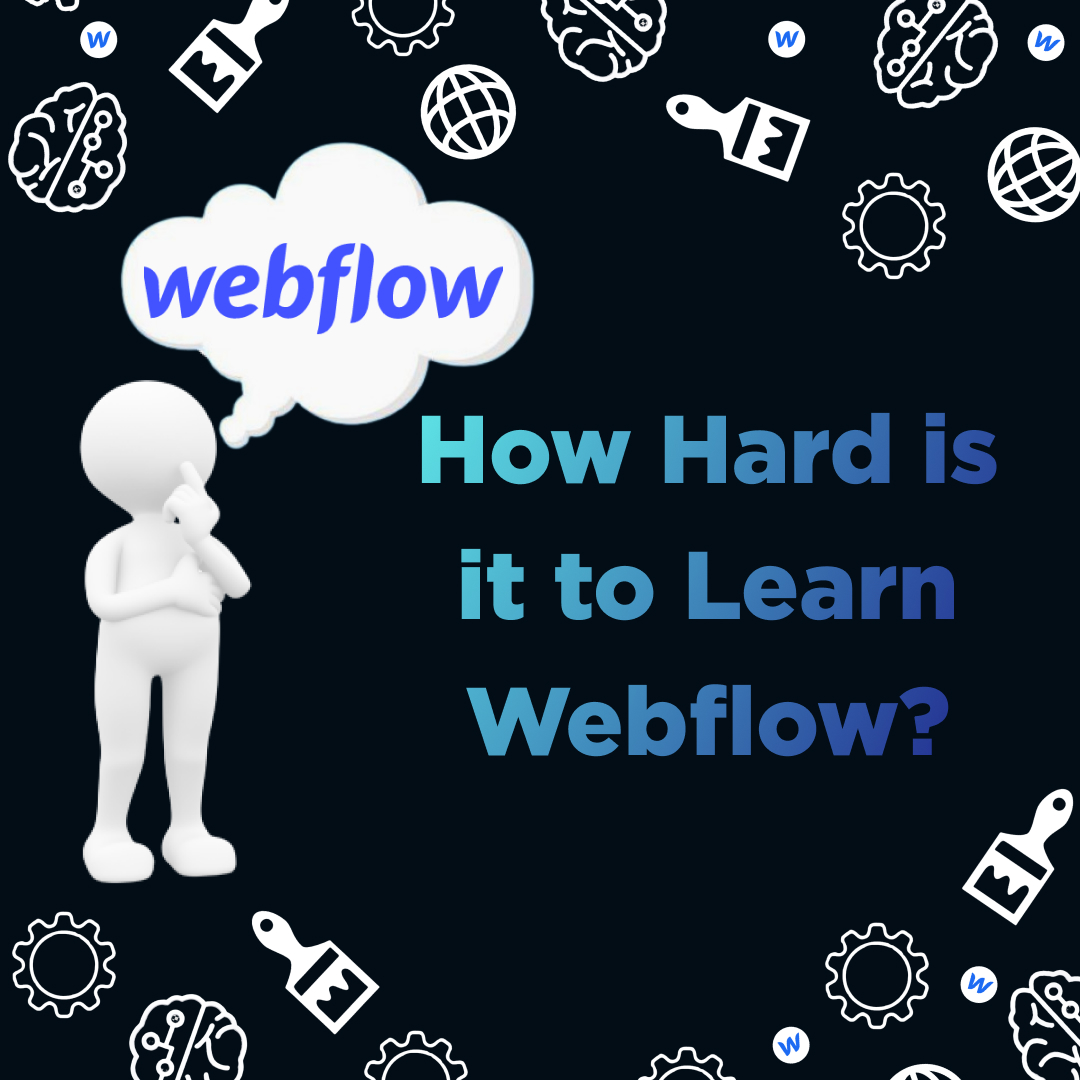 How Hard is it to Learn Webflow? Find Out Now