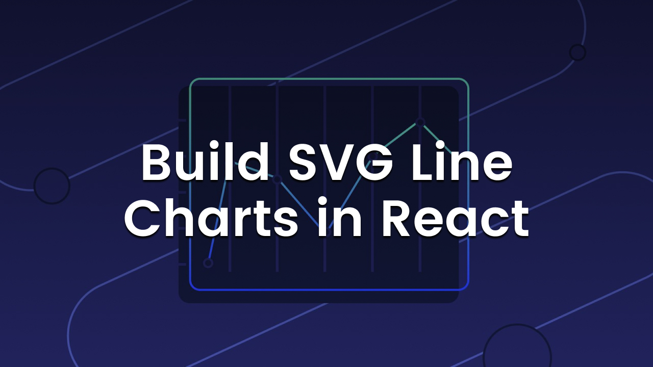 How to Build SVG Line Charts in React - Video and Notes