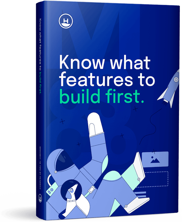 Know What Features to Build First - Free Guide