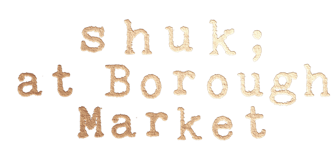 SHUK; MENU. BOROUGH MARKET. TEL AVIV MARKET FOOD. SALADS & PITAS