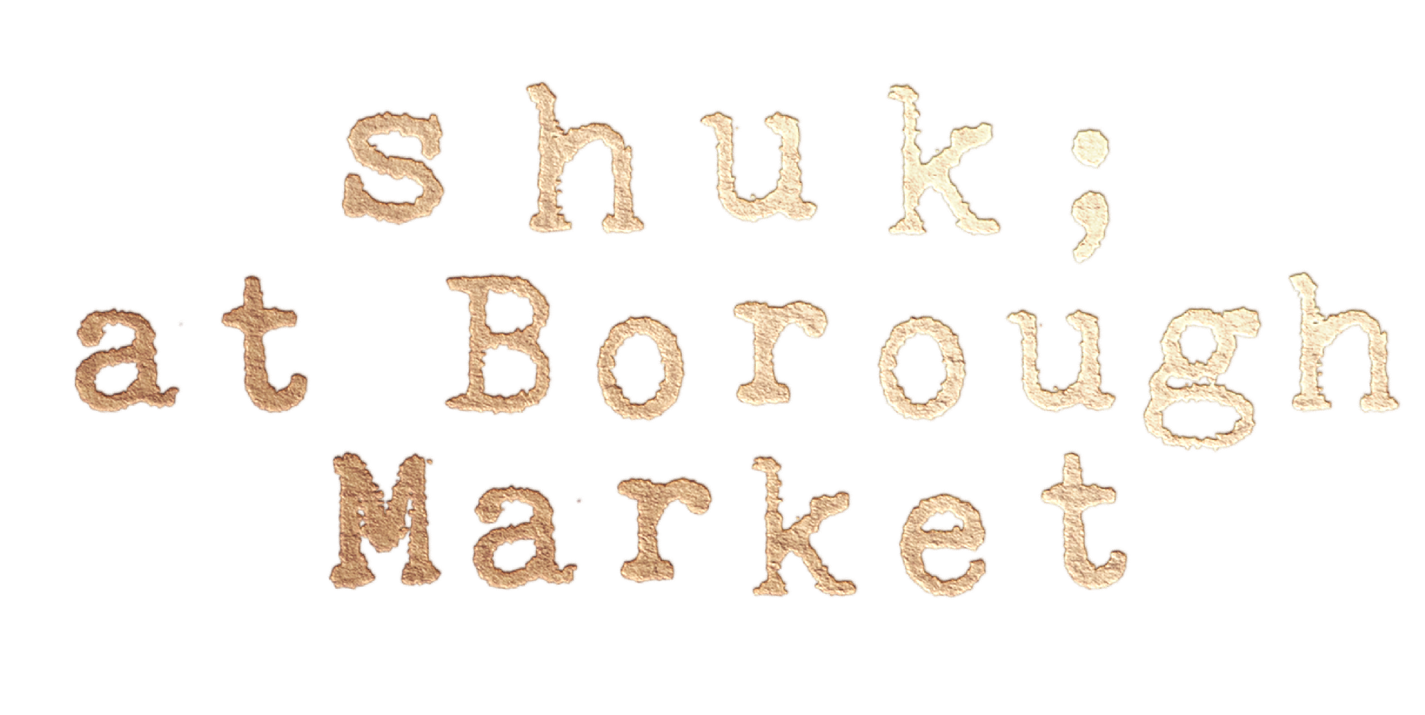 SHUK; MENU. BOROUGH MARKET. TEL AVIV MARKET FOOD. SALADS & PITAS