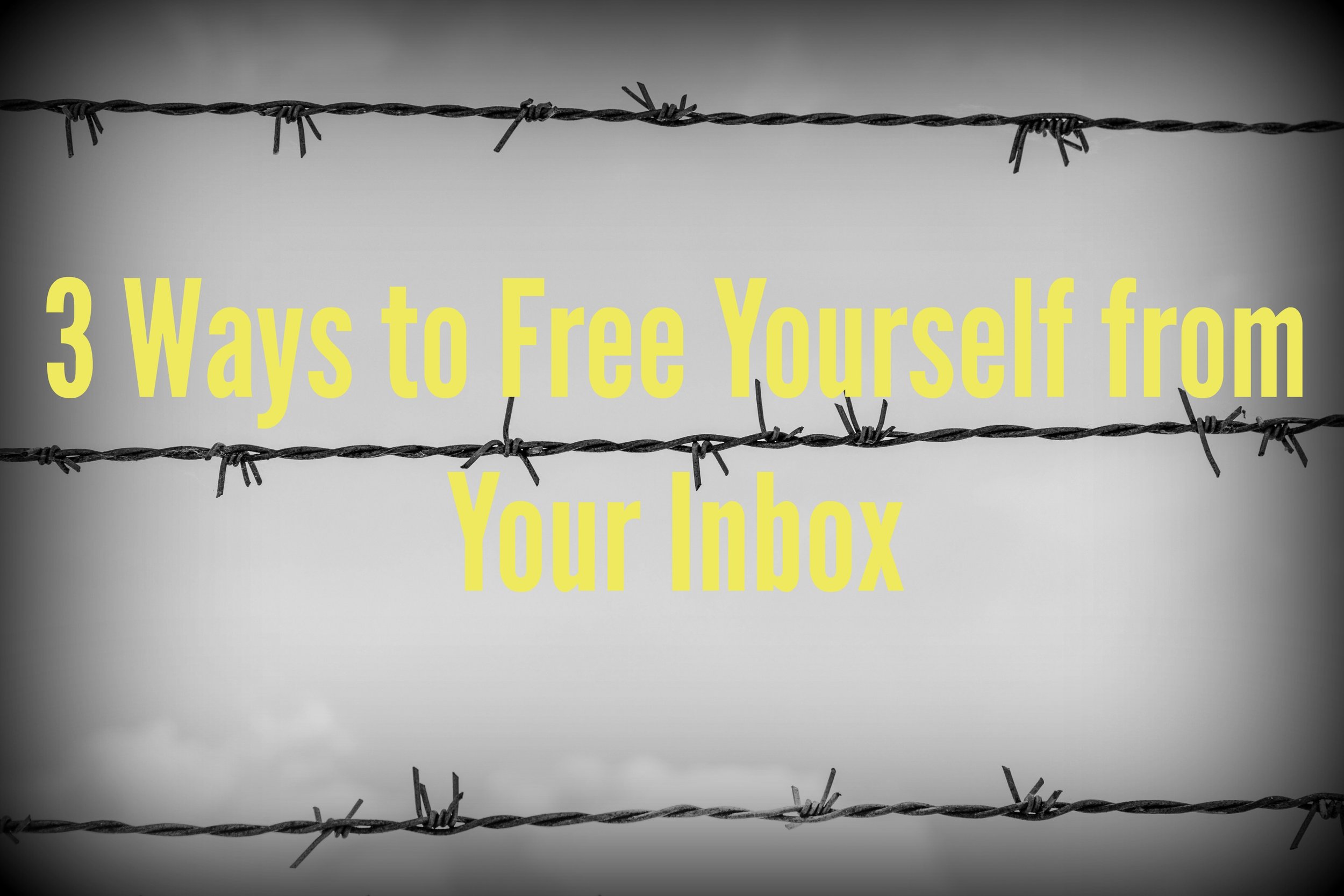 3 Ways to Free Yourself from Your Inbox
