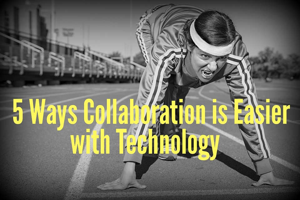 5 Ways Collaboration is Easier with Technology