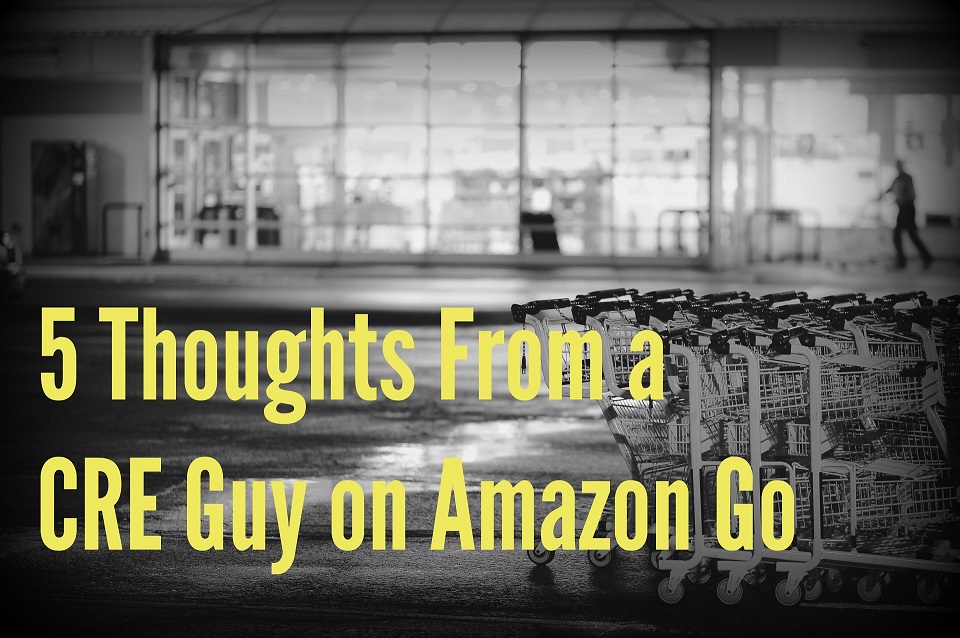 5 Thoughts from a CRE Guy on Amazon Go