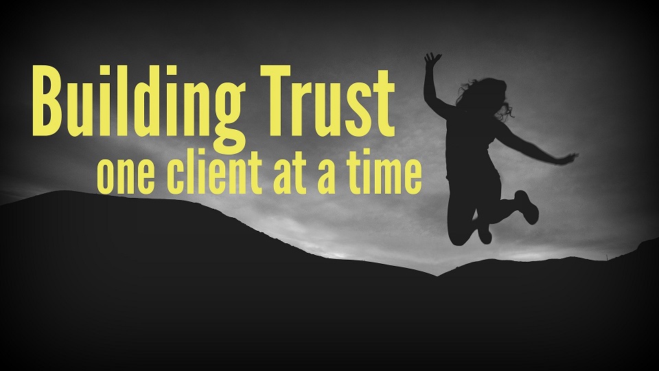 Building Trust One Client at a Time