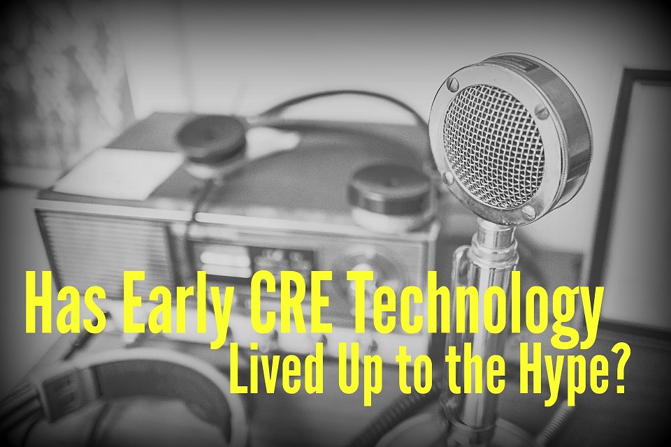Has Early CRE Technology Lived Up to the Hype?