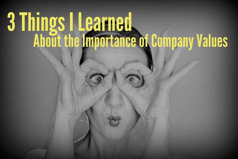 3 Things I Learned About the Importance of Company Values