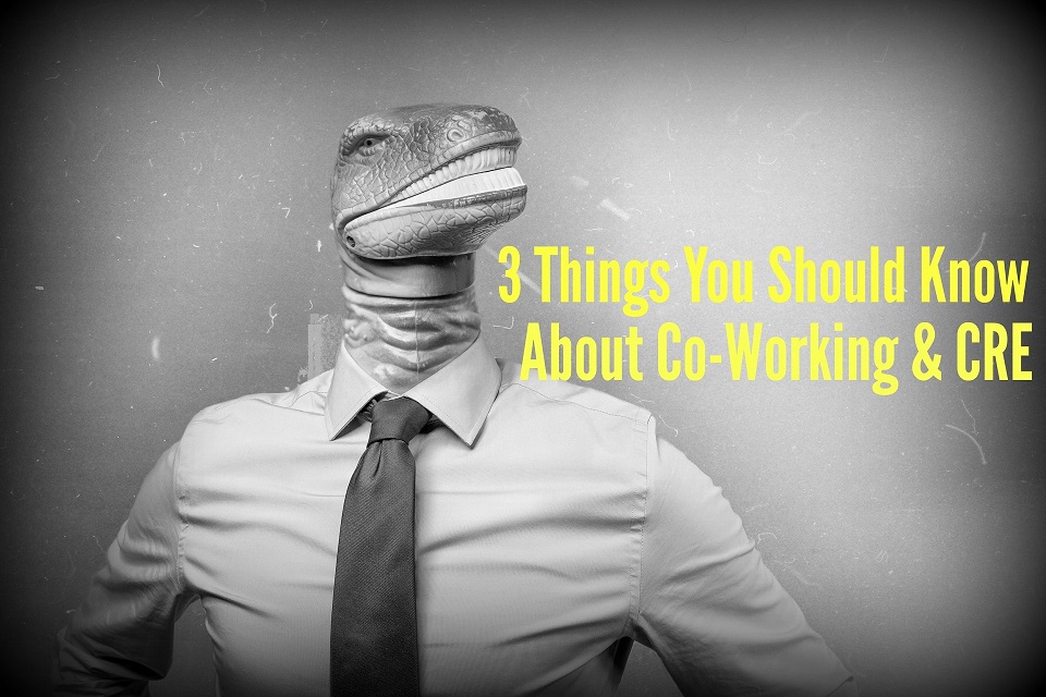 3 Things You Should Know About Co-Working and CRE