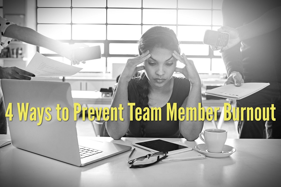4 Ways to Prevent Team Member Burnout