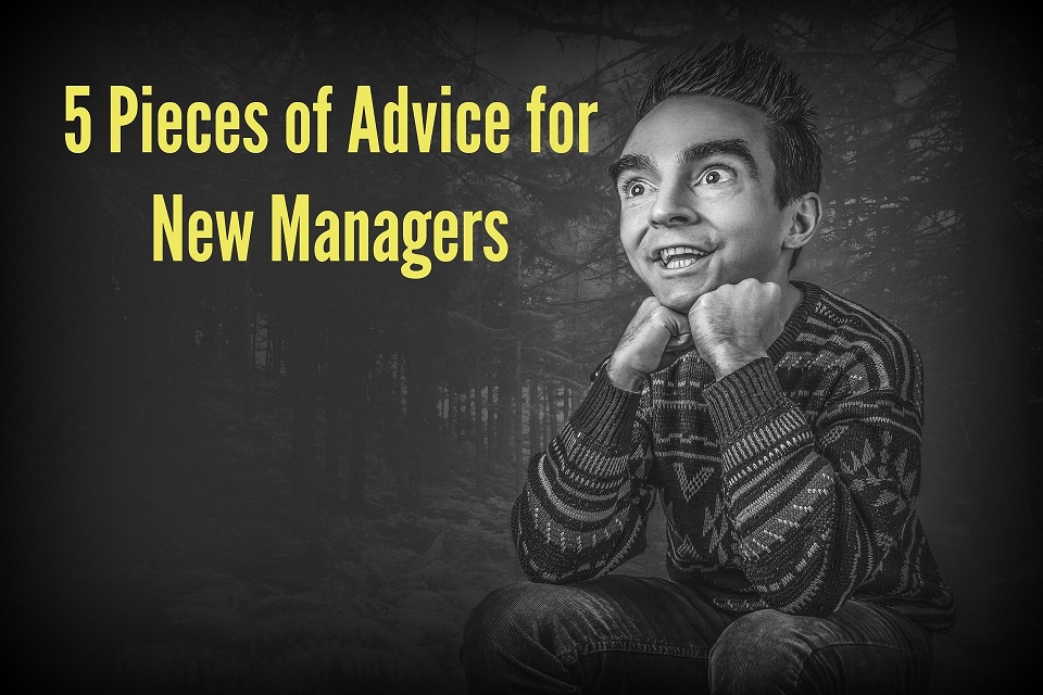 5 Pieces of Advice for New Managers