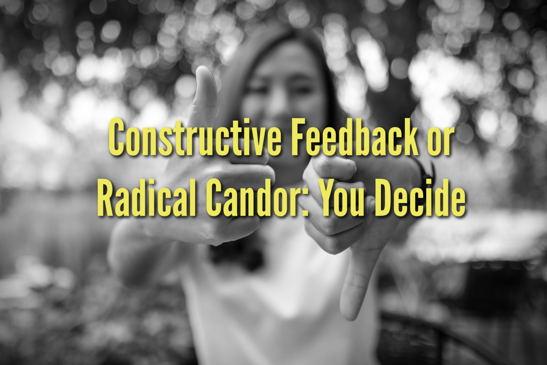 Constructive Feedback or Radical Candor: You Decide