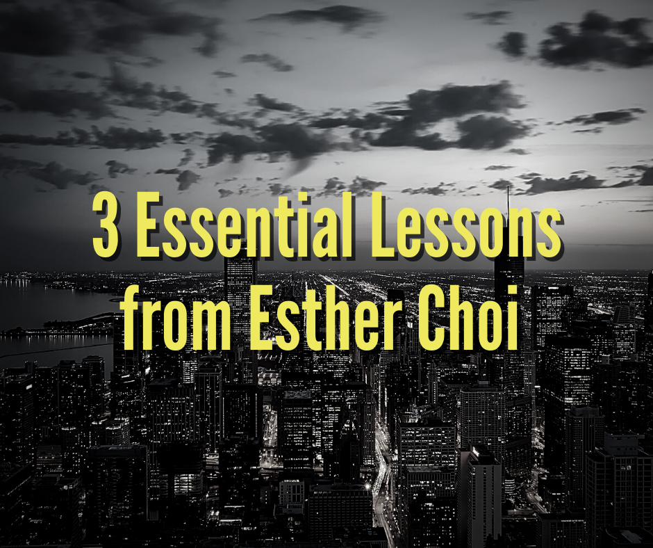 3 Essential Lessons from Esther Choi