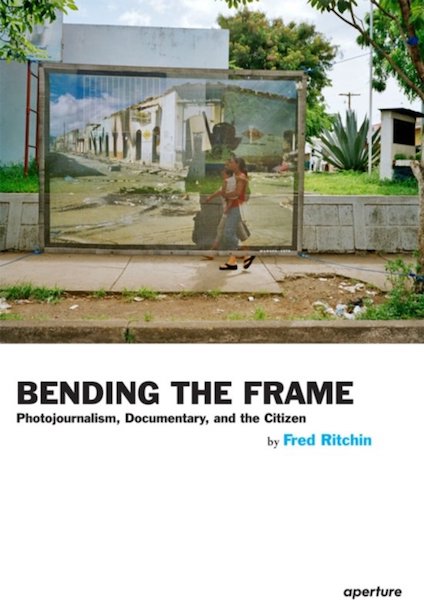 Bending the Frame by Fred Ritchin