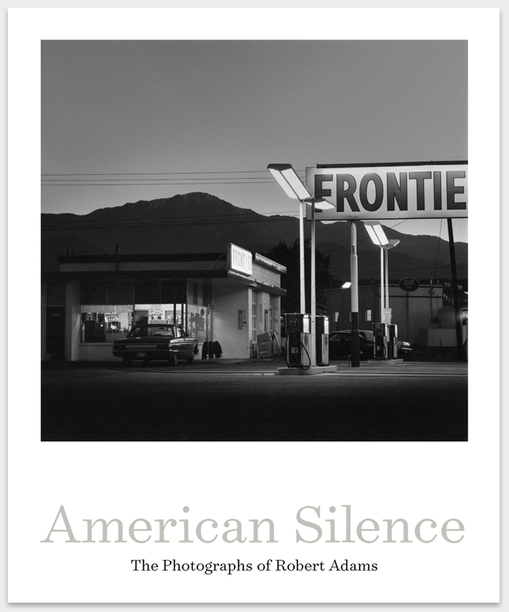 American Silence: The Photographs of Robert Adams by Robert Adams